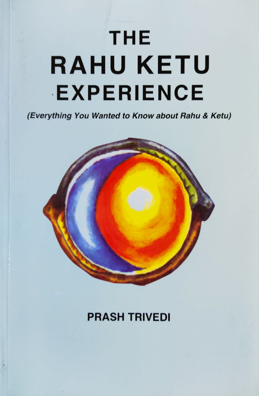 The Rahu Ketu Experience - Everything You Wanted to Know about Rahu and ...